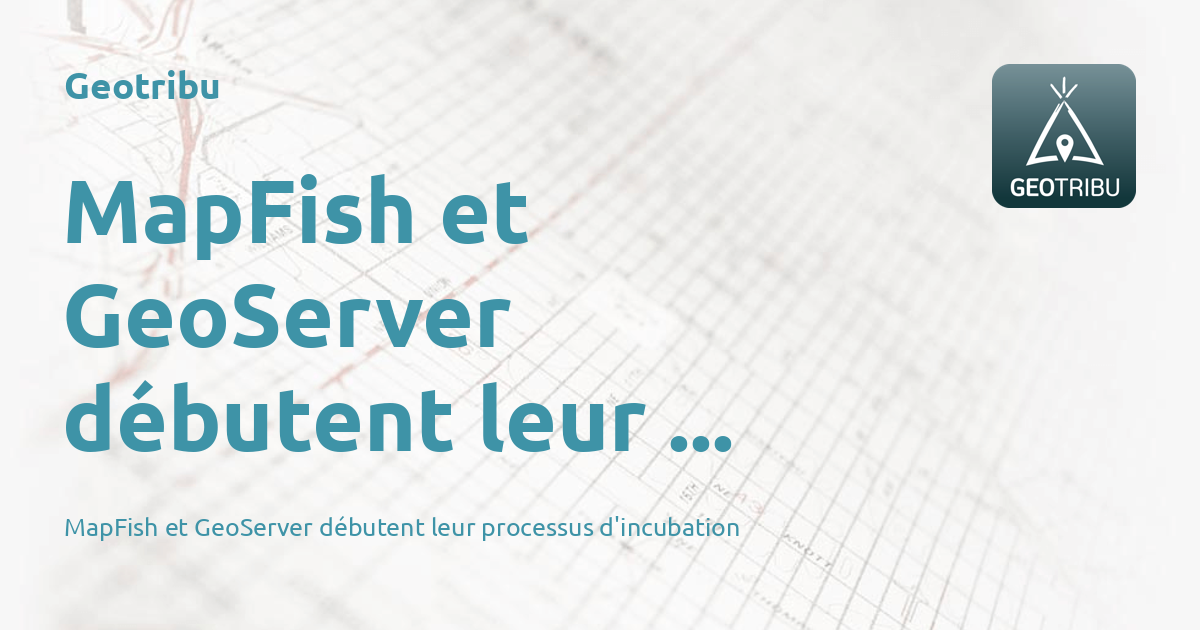 MapFish et GeoServer débutent leur processus d'incubation - Geotribu