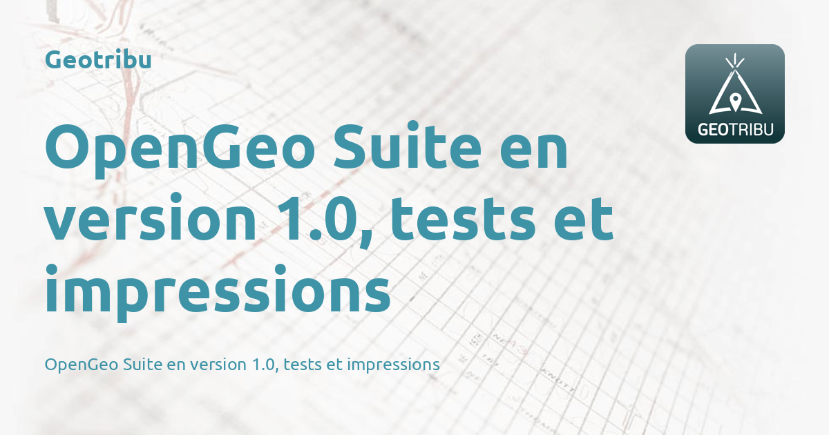 OpenGeo Suite en version 1.0, tests et impressions - Geotribu