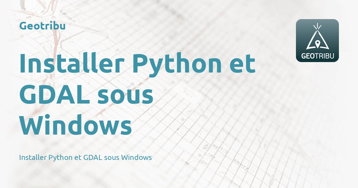 Installer Python et GDAL sous Windows - Geotribu